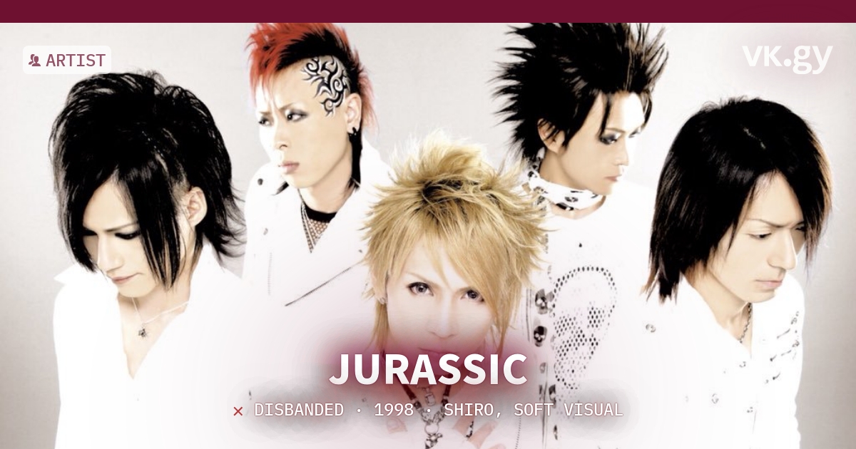 JURASSIC profile | JURASSICプロフィール | vkgy (ブイケージ)