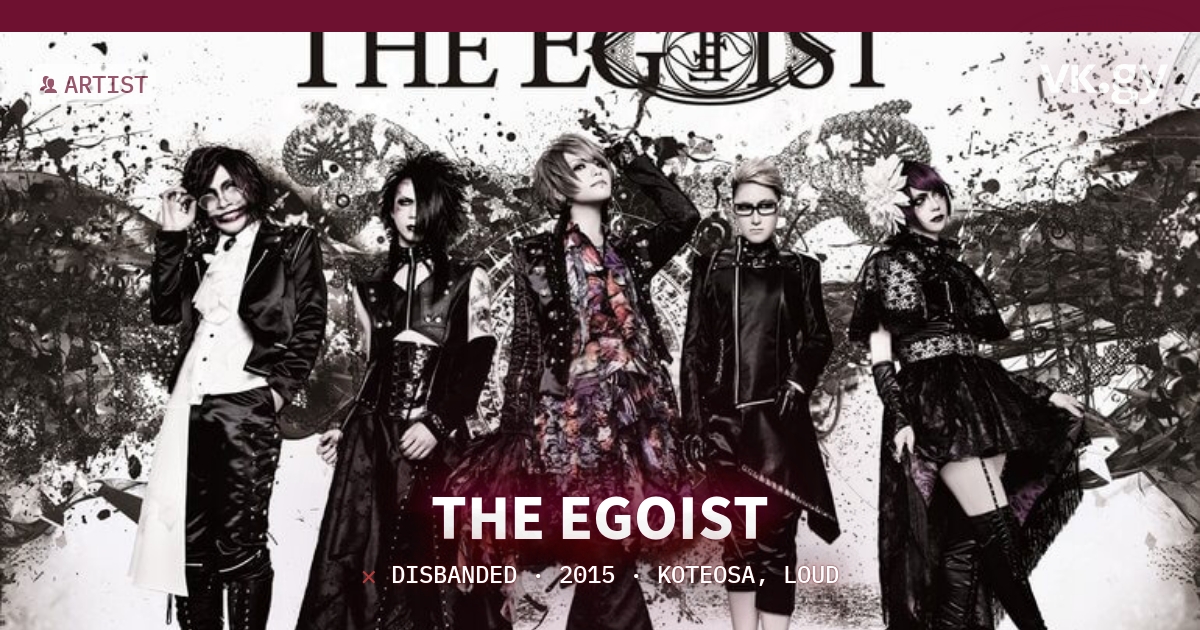 THE EGOIST profile | THE EGOISTプロフィール | vkgy (ブイケージ)