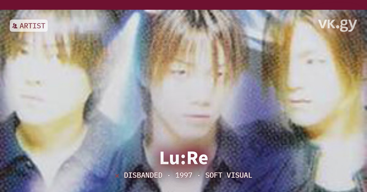 Lu:Re profile | Lu:Reプロフィール | vkgy (ブイケージ)