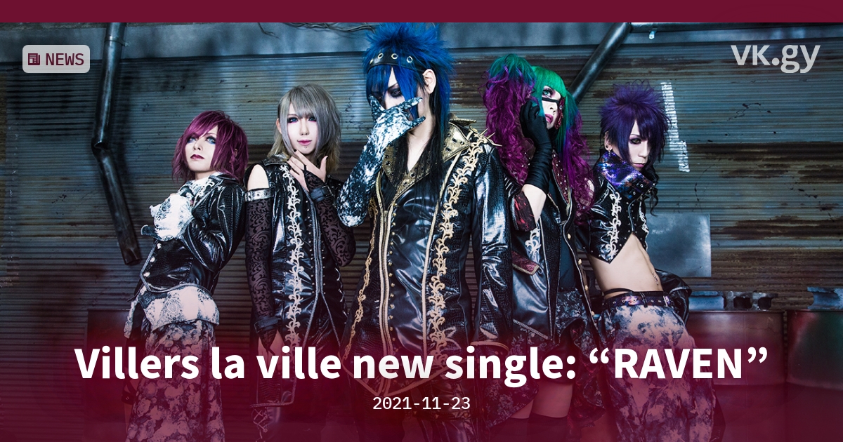 Villers la ville new single: “RAVEN” | vkgy (ブイケージ)