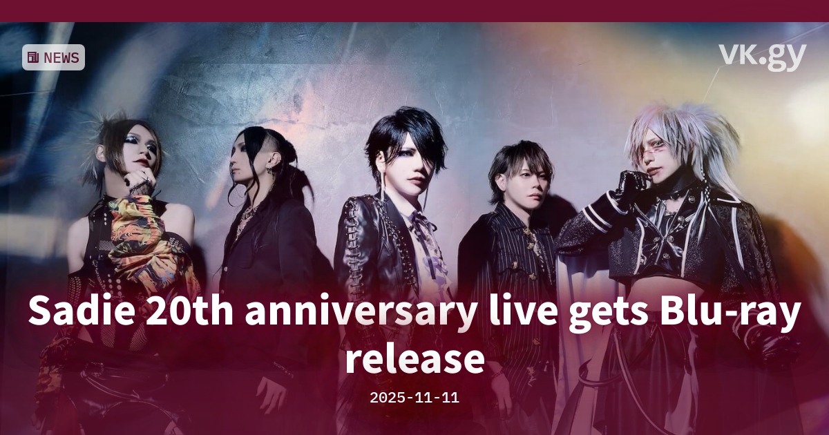 Sadie 20th anniversary live gets Blu-ray release | vkgy (ブイケージ)